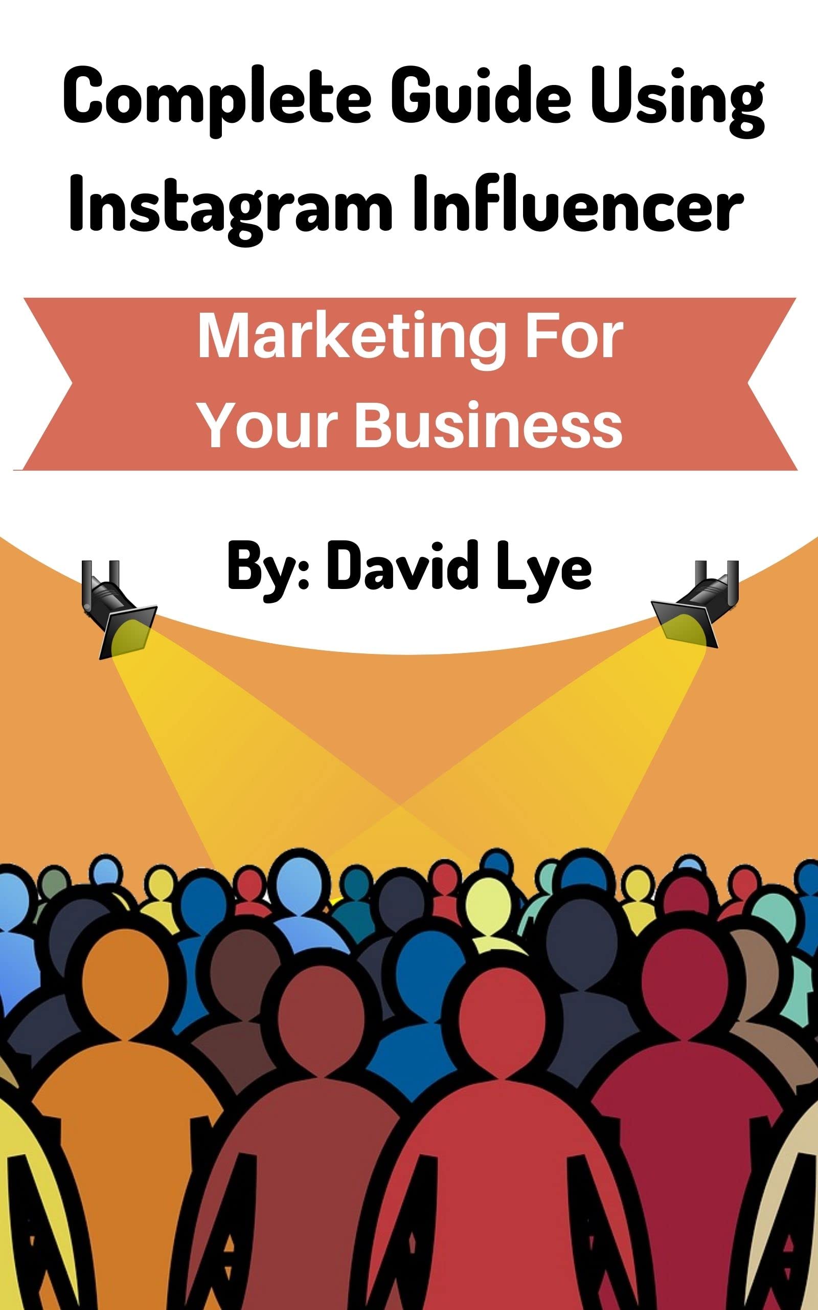 Complete Guide Using Instagram Influencer Marketing For Your Business ...