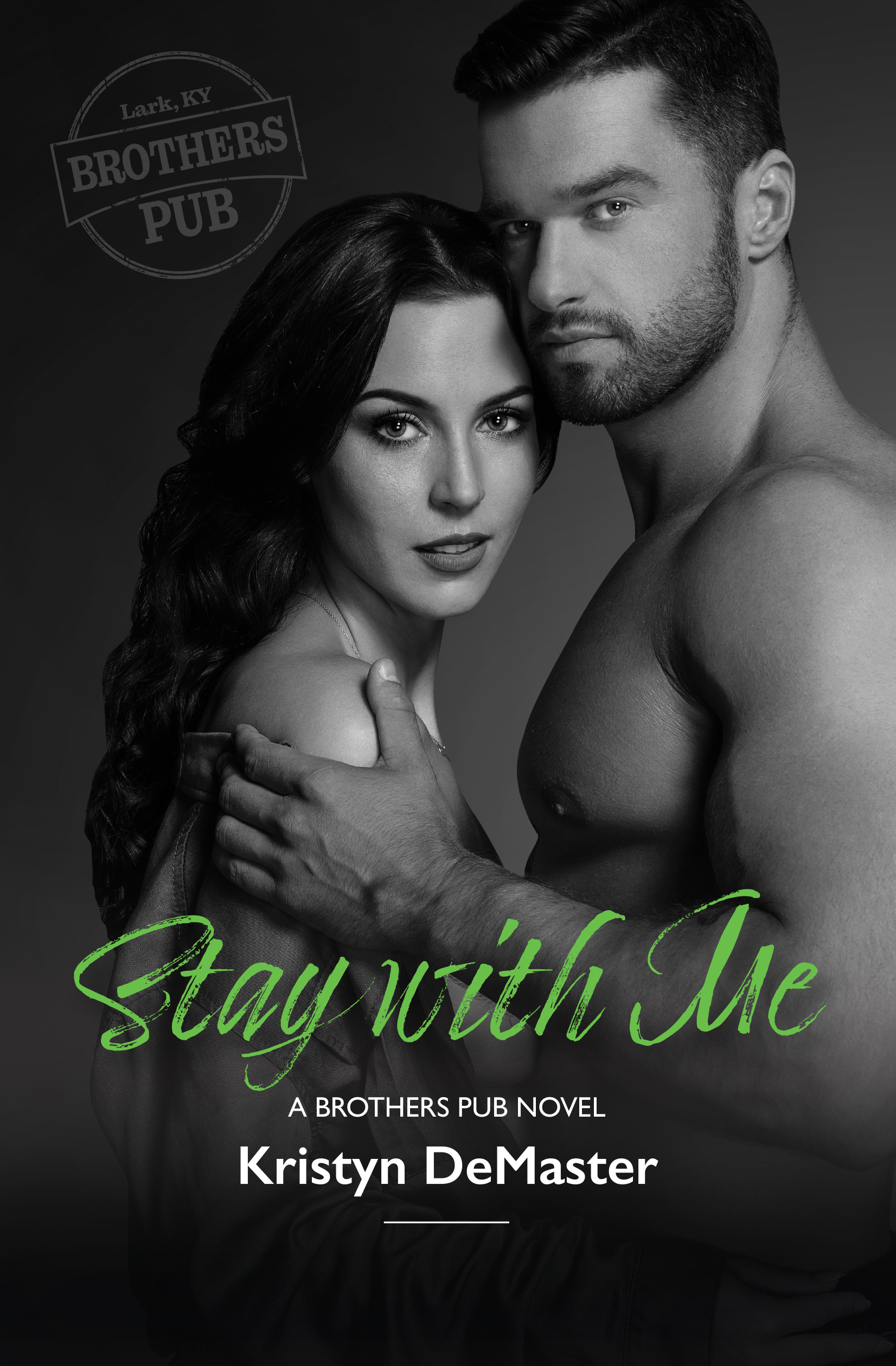 Stay with Me (Brothers Pub #5) by Kristyn DeMaster | Goodreads