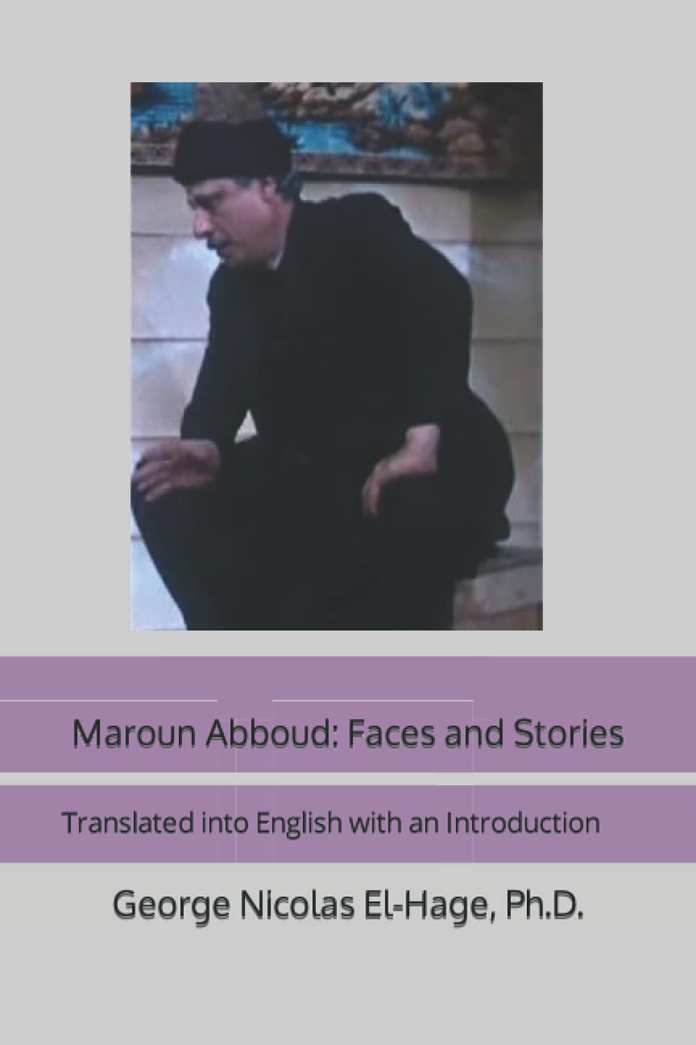 Maroun Abboud: Faces and Stories by George Nicolas El-Hage | Goodreads