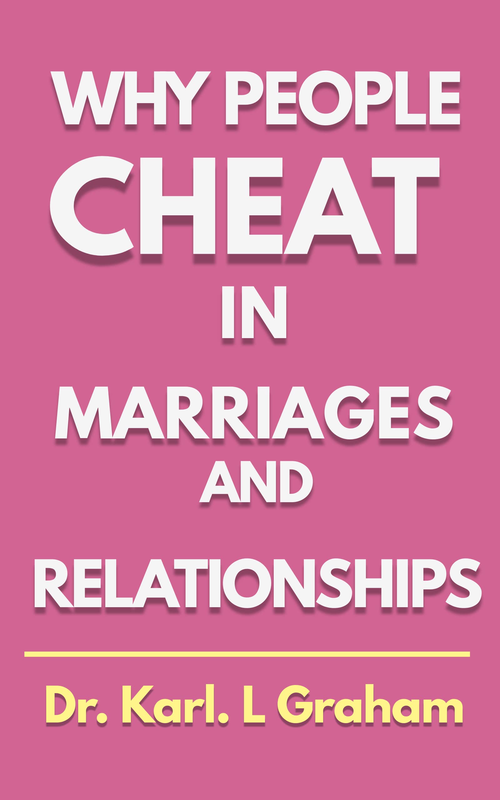 WHY PEOPLE CHEAT IN MARRIAGES AND RELATIONSHIPS: Why Men Cheat, Why ...