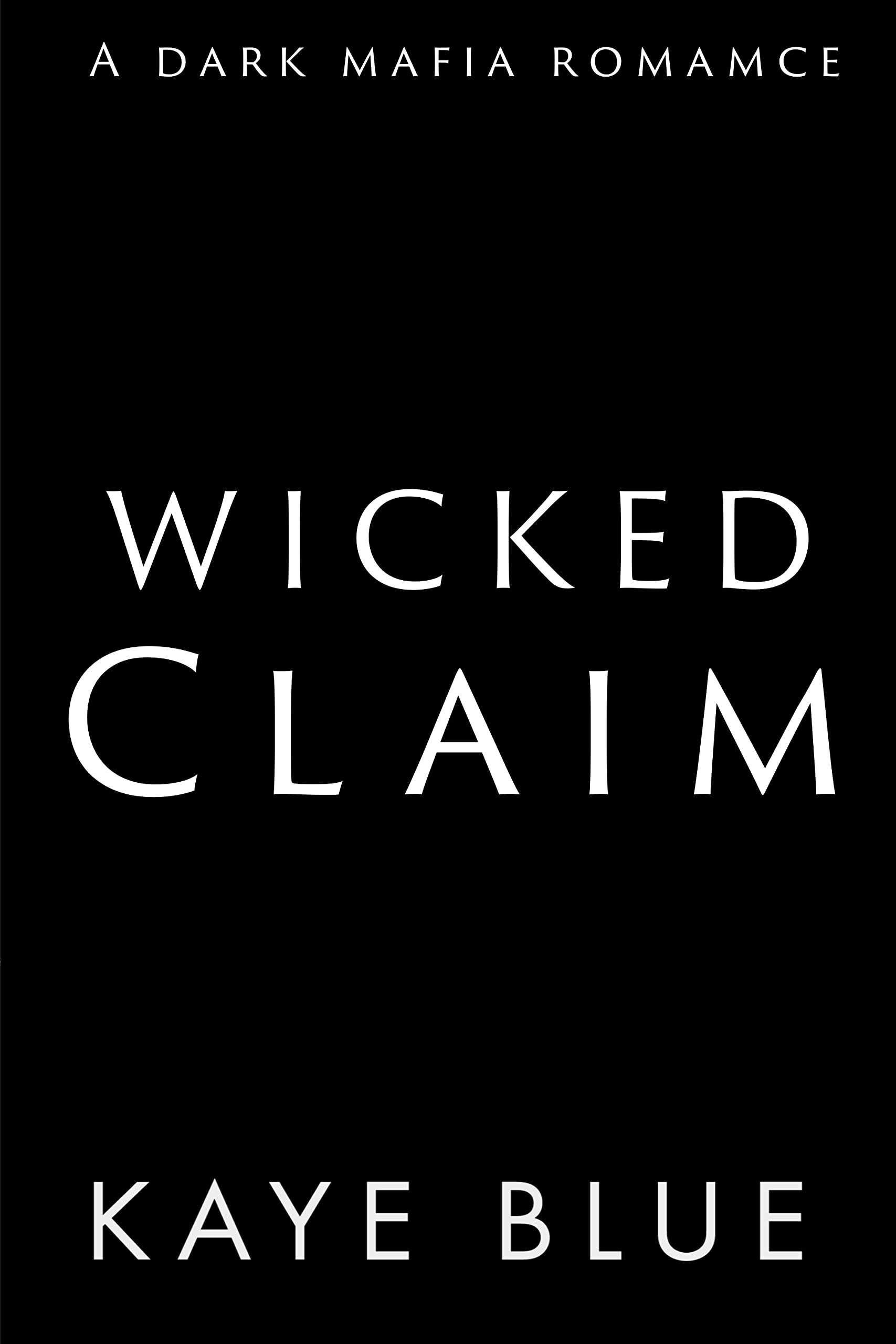 Wicked Claim (Wicked Empire: Elias and Kayla Book 2) by Kaye Blue ...