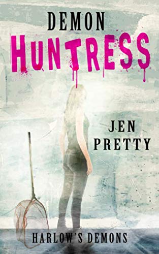 Demon Huntress (Harlow's Demons) by Jen Pretty | Goodreads