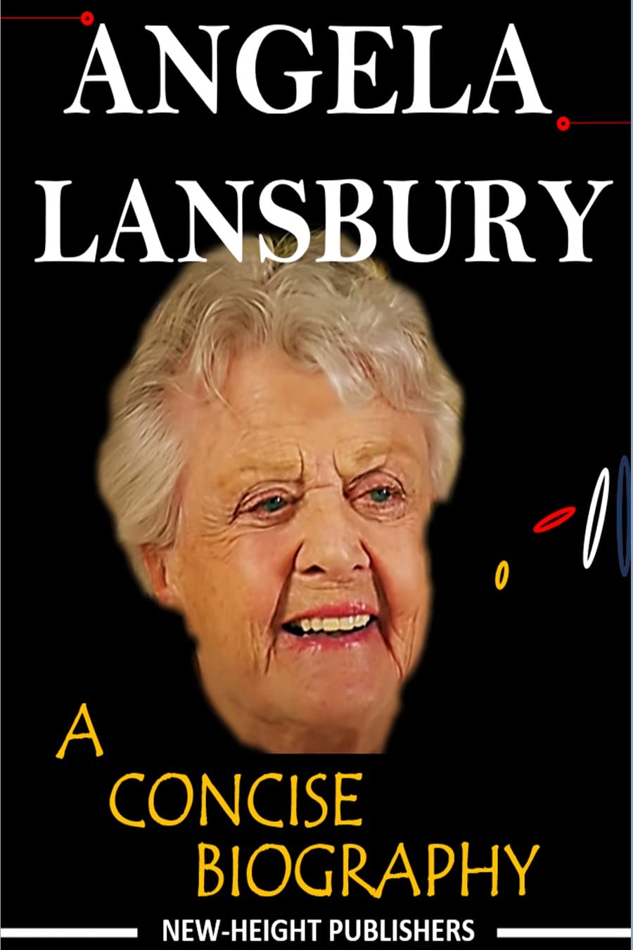 Angela Lansbury: A Concise Biography by New-Height Publishers | Goodreads