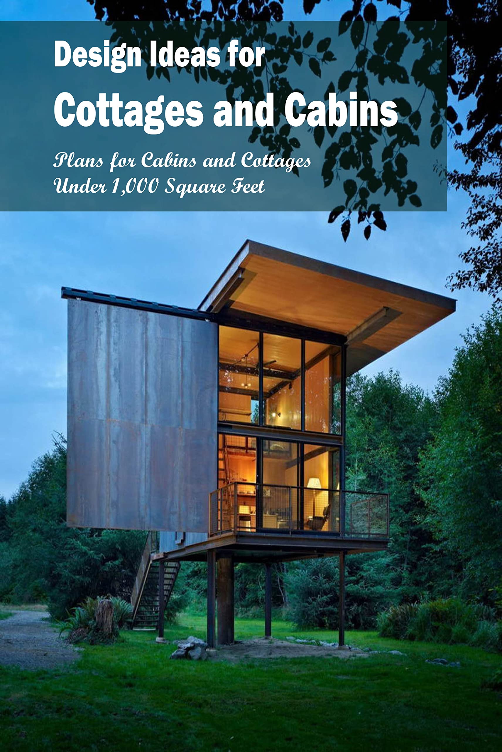Design Ideas for Cottages and Cabins:Plans for Cabins and Cottages ...