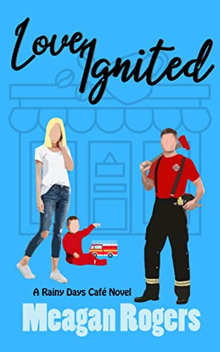 Love Ignited by Meagan Rogers | Goodreads