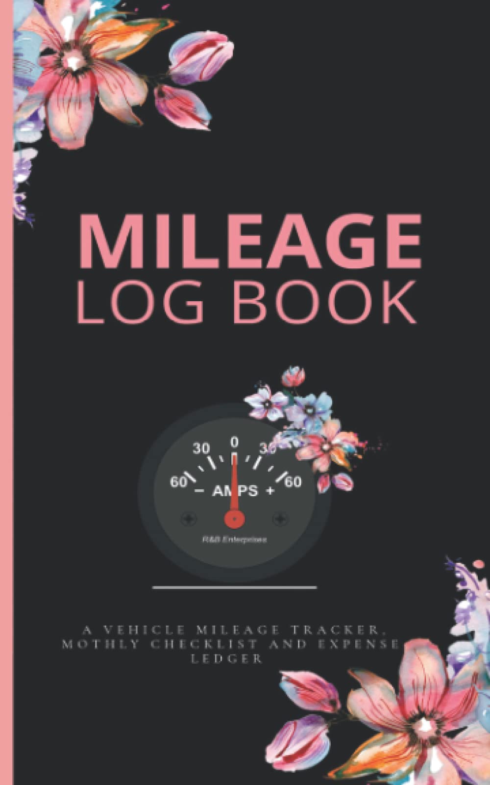 Mileage Log Book: A Mileage Log Book for Car Ideal For Women In ...