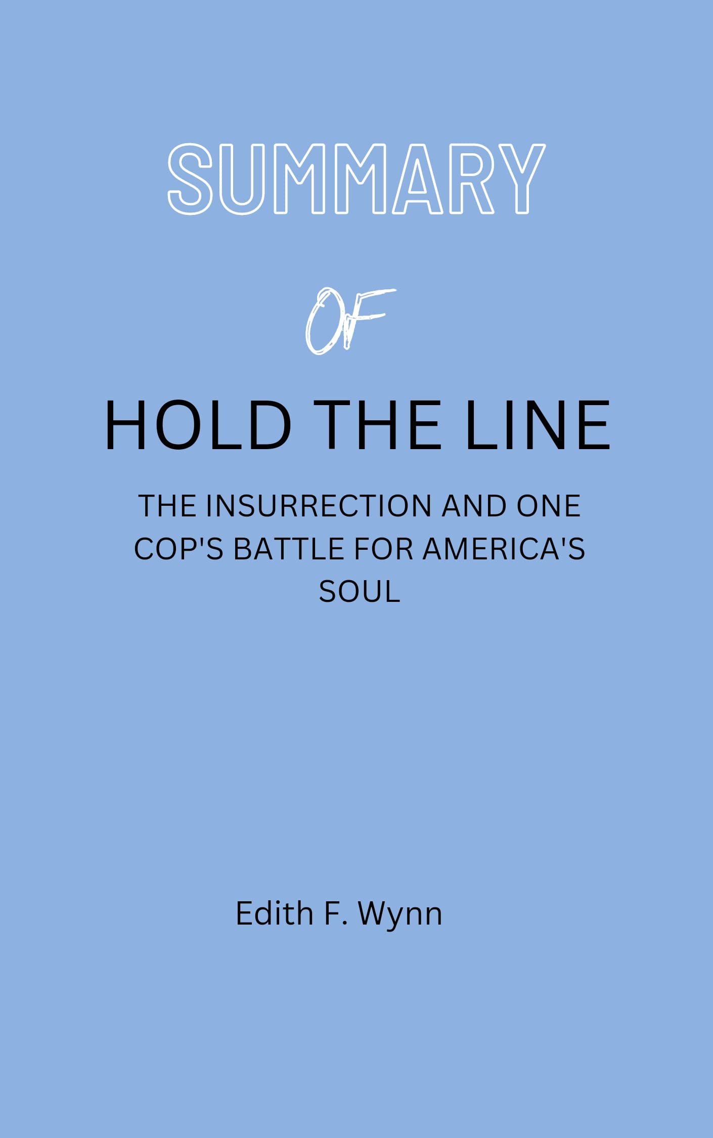 Hold The Line: The Insurrection and One Cop's Battle for America's Soul ...