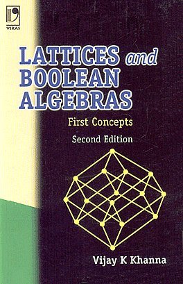 Lattices and Boolean Algebra: First Concepts by Vijay K. Khanna | Goodreads