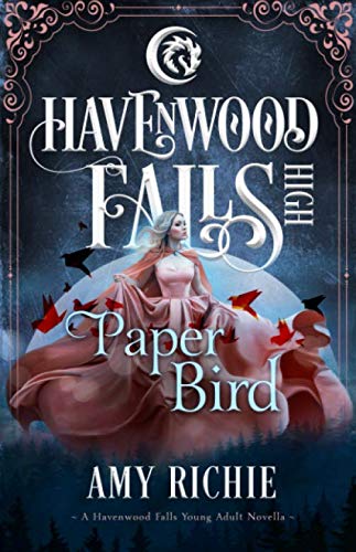 Paper Bird (Havenwood Falls High) by Amy Richie | Goodreads