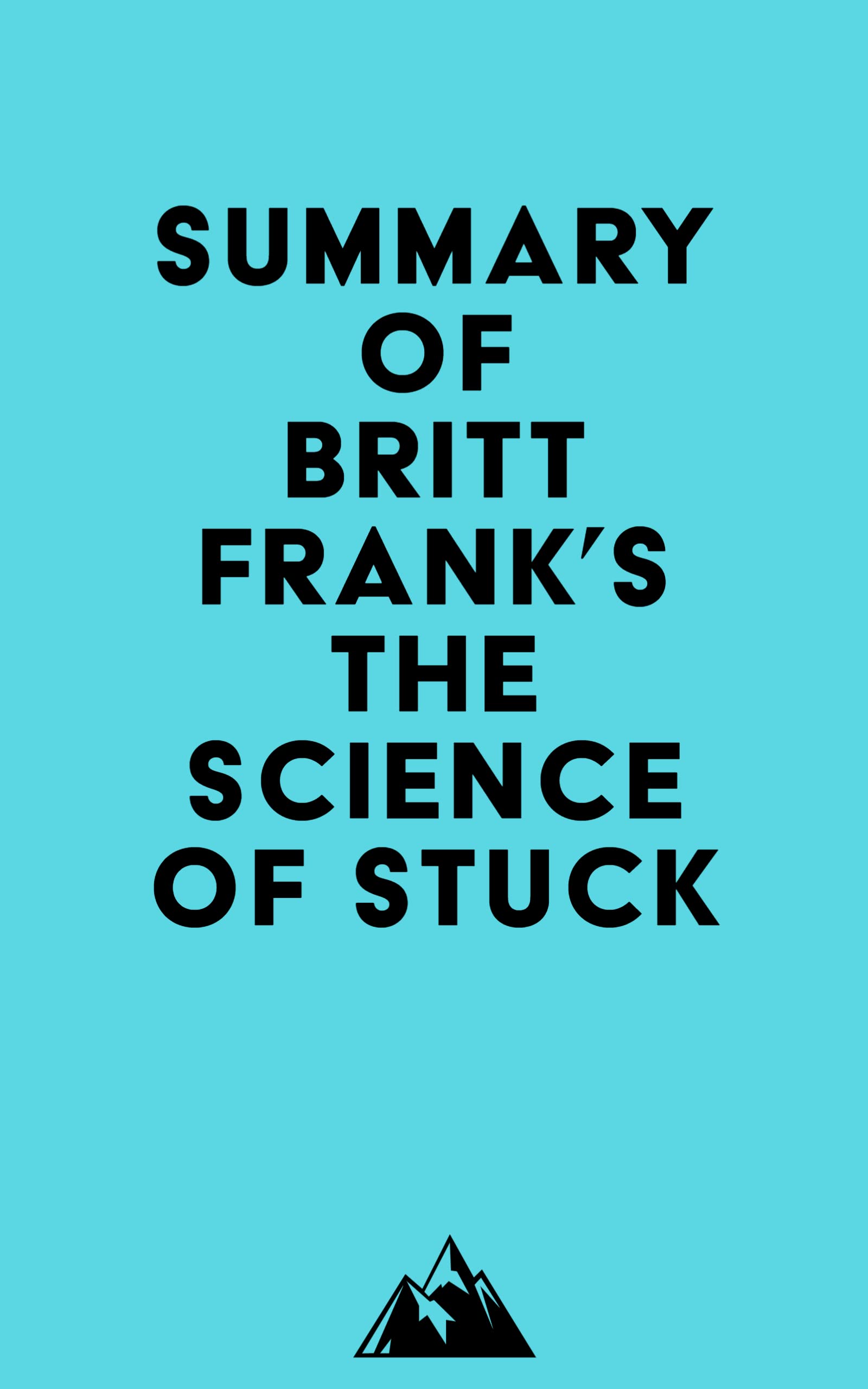 Summary of Britt Frank's The Science of Stuck by Everest Media | Goodreads