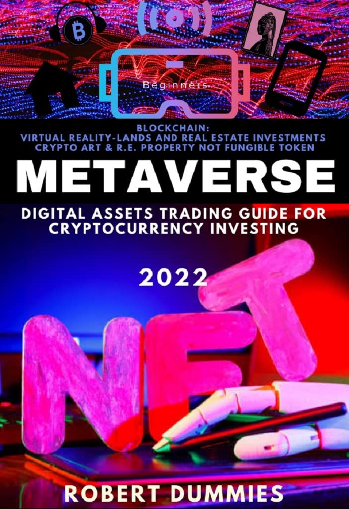 NFT & METAVERSE 2022 Beginners: Digital Assets Trading Guide for Cryptocurrency Investing ...