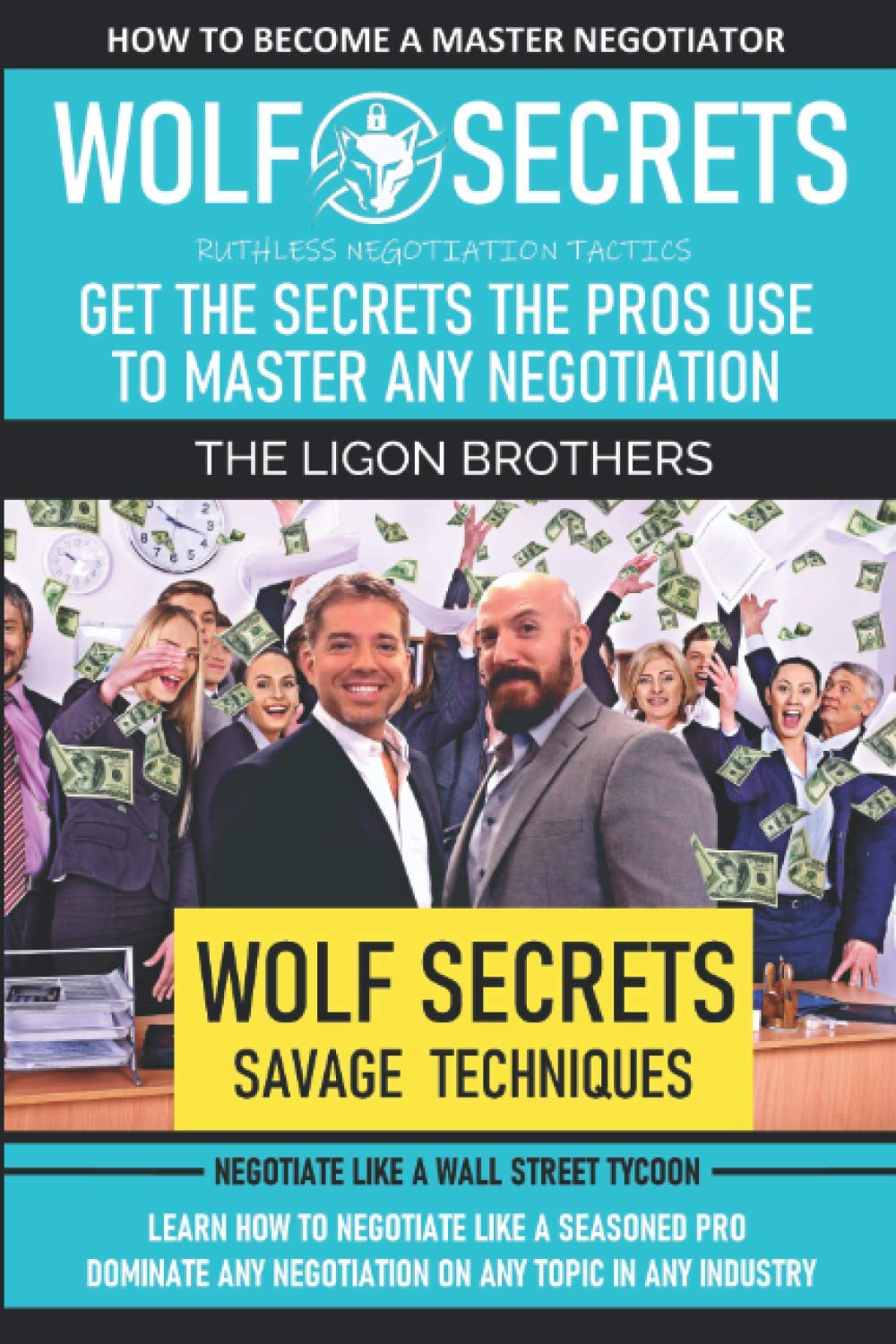 WOLF SECRETS - Savage Negotiation Tactics: Dominate Any Negotiation on ...