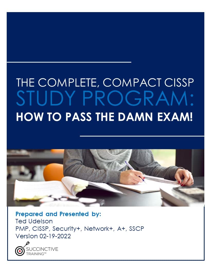 The Complete, Compact CISSP Study Program: How to Pass the Damn Exam ...