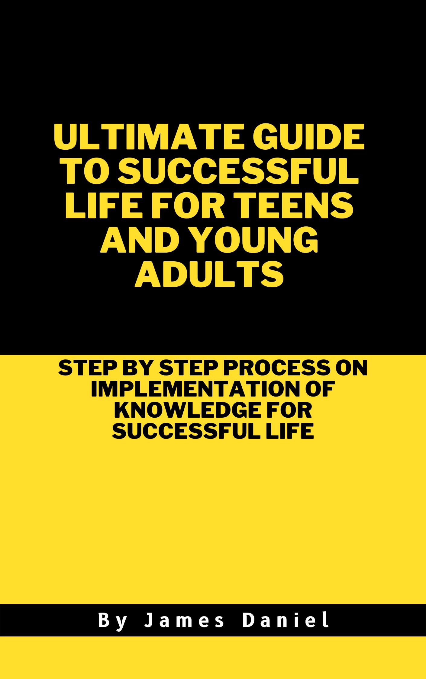 ULTIMATE GUIDE TO SUCCESSFUL LIFE FOR TEENS AND YOUNG ADULTS: STEP BY ...