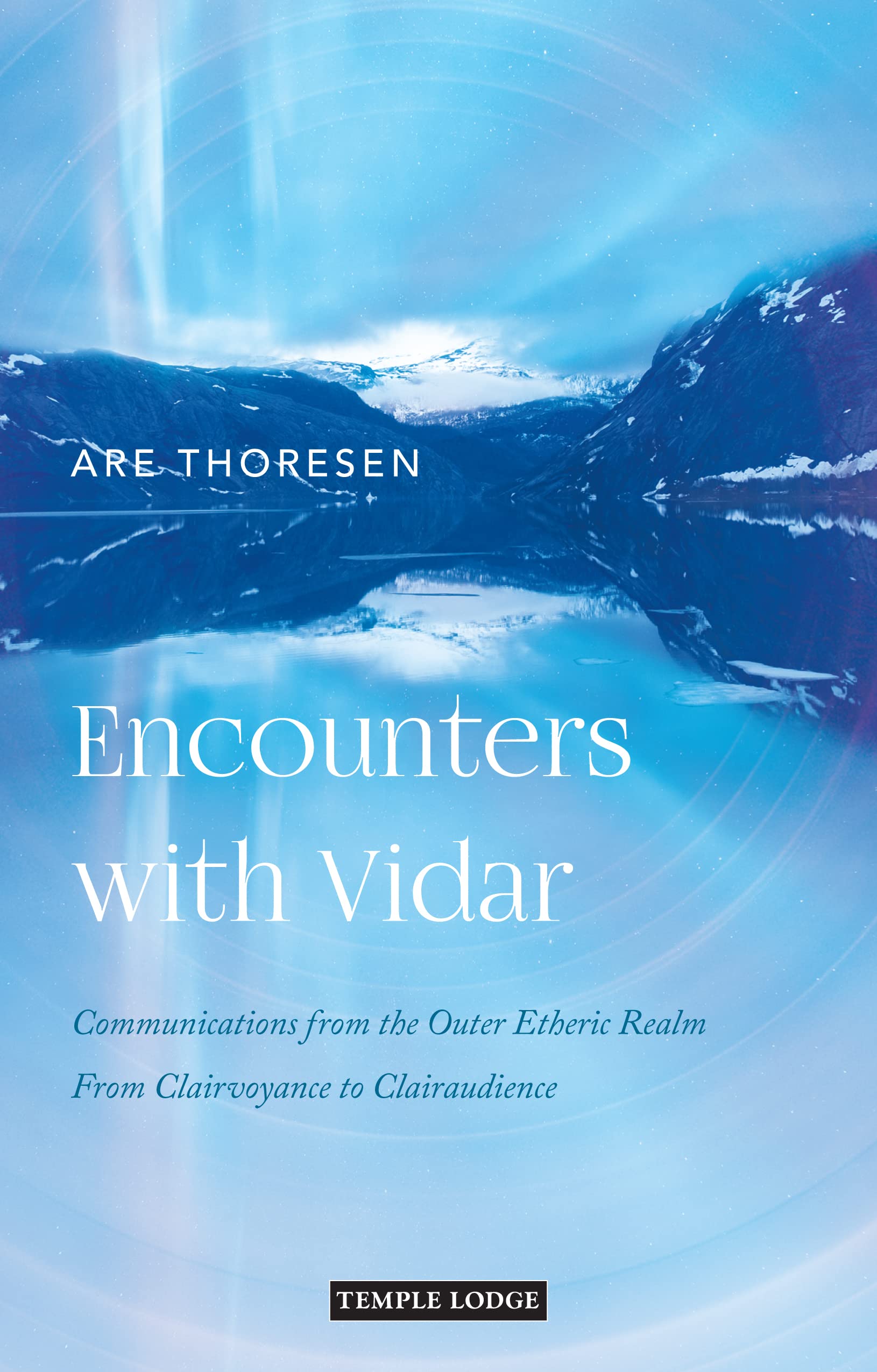 Encounters with Vidar: Communications from the Outer Etheric Realm ...