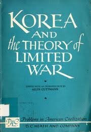 Korea and the Theory of Limited War by Allen Guttmann | Goodreads