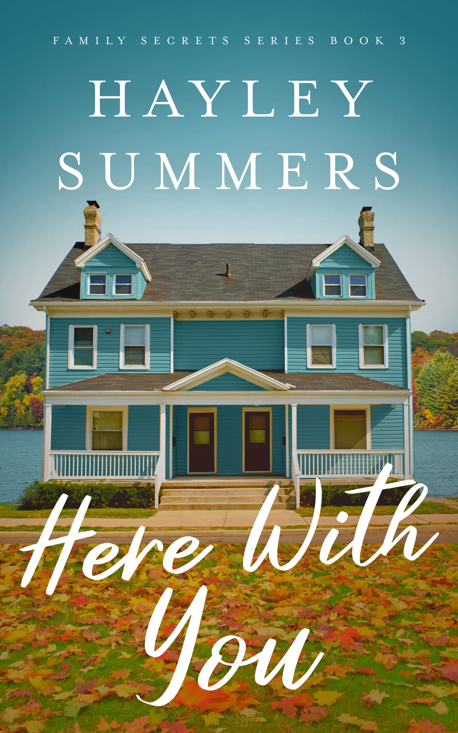 Here With You 3 (Family Secrets #3) by Hayley Summers | Goodreads