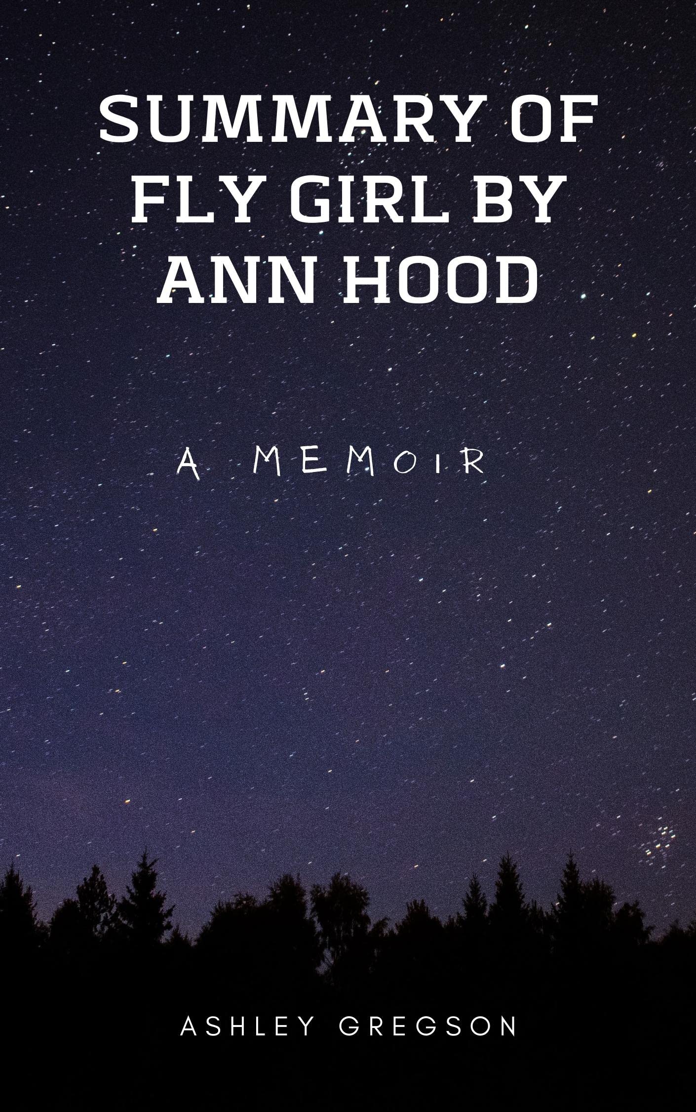 Summary and Analysis of Fly Girl by Ann Hood: A Memoir by Ashley ...