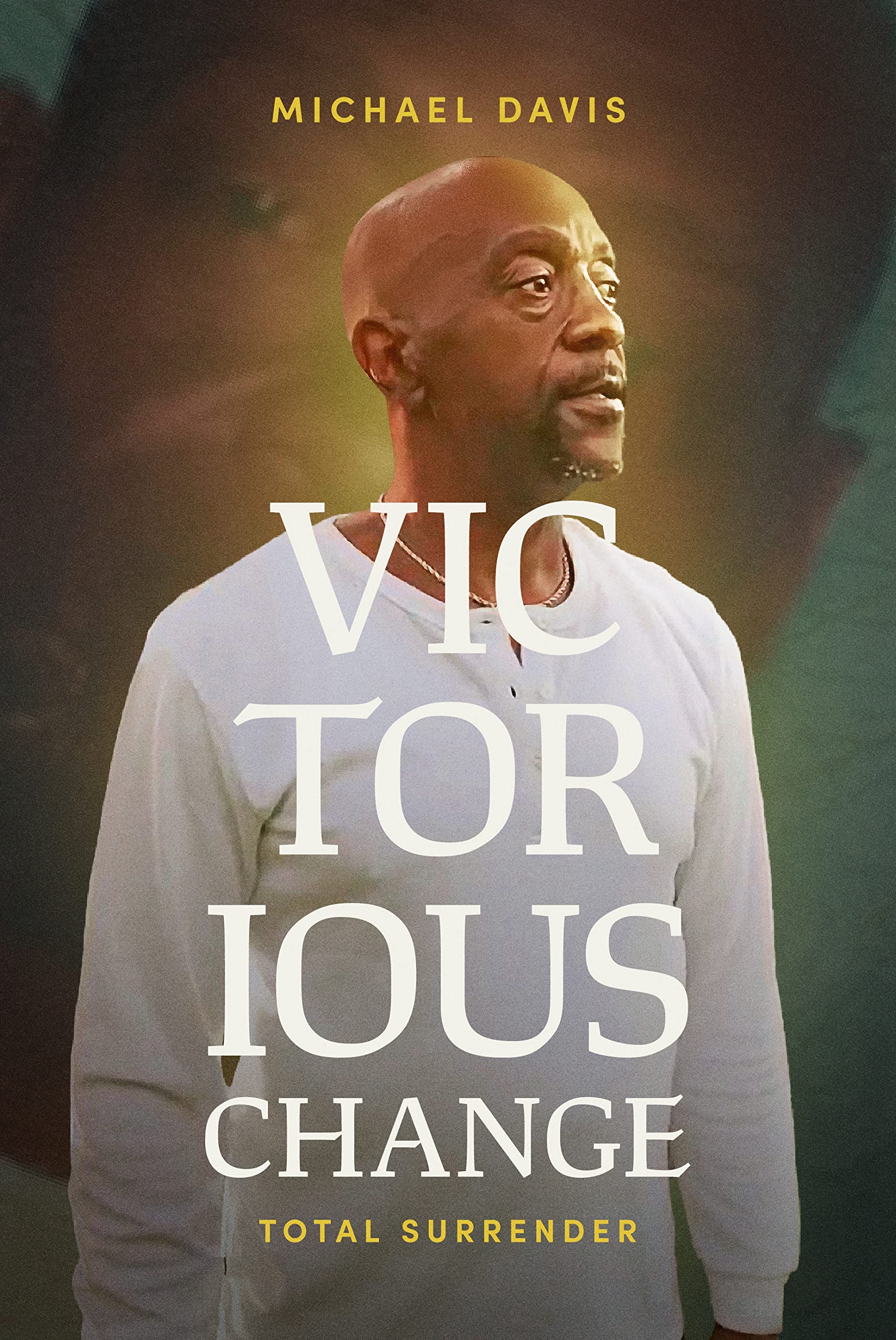 Victorious Change: Total Surrender by Michael Davis | Goodreads