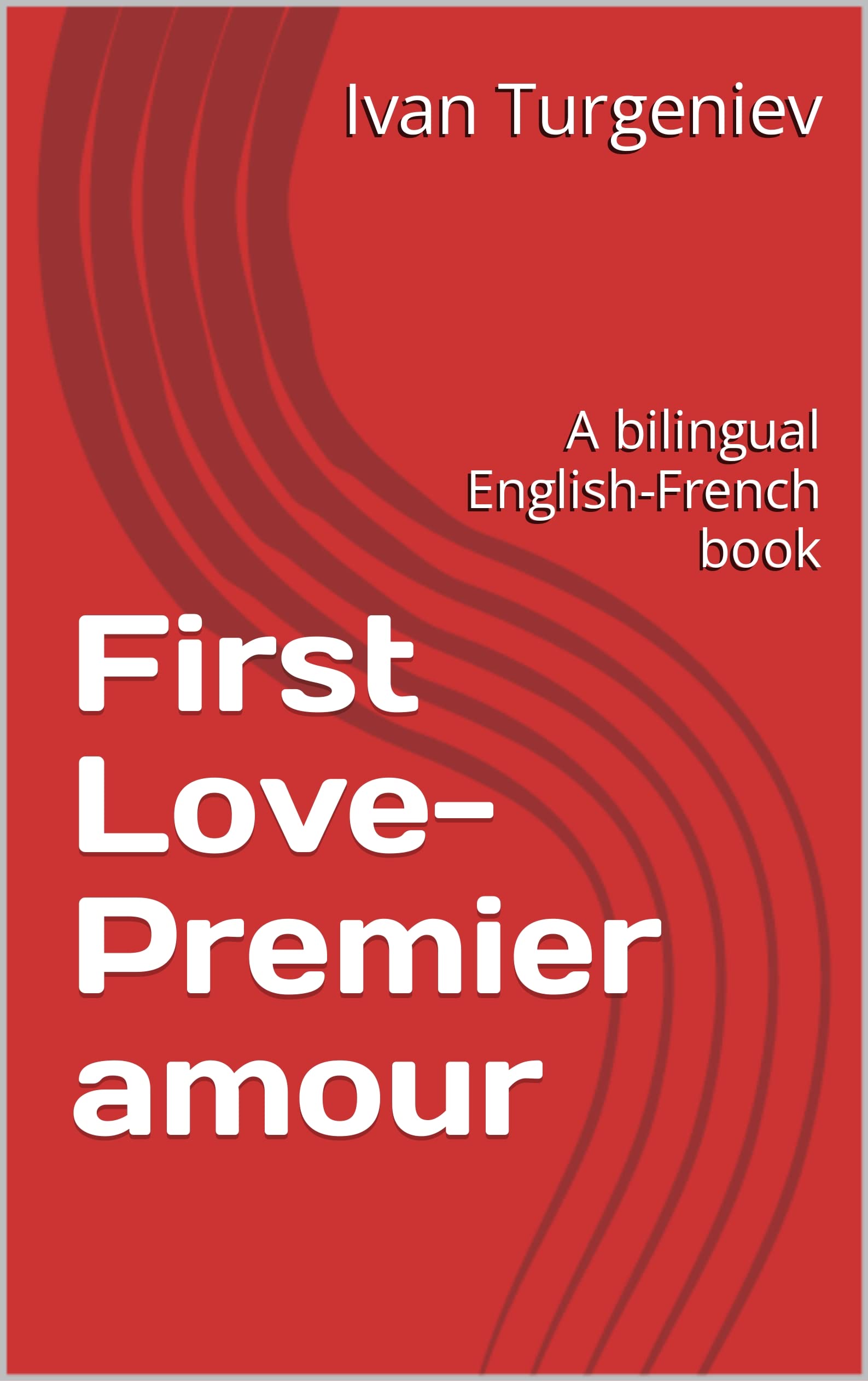 First Love-Premier amour: A bilingual English-French book by Ivan ...