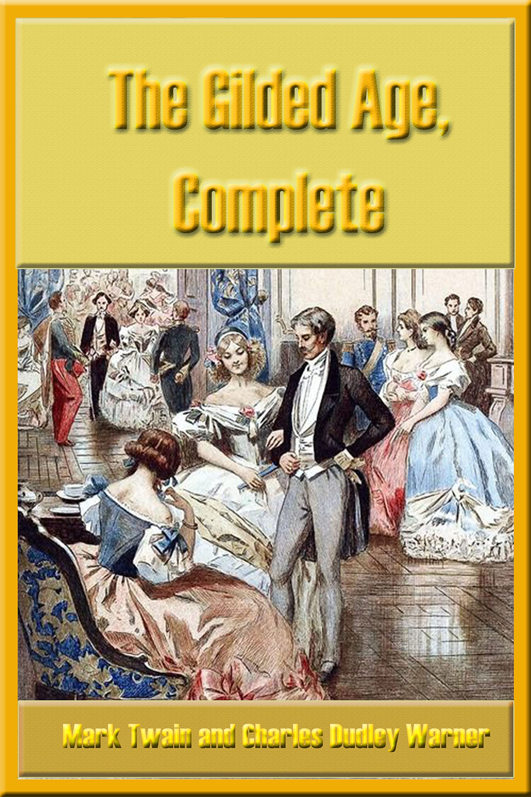 The Gilded Age, Complete: With Original Annotation by Mark Twain ...