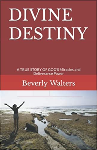 Divine Destiny, A True Story of God's Miracles and Deliverance Power by ...