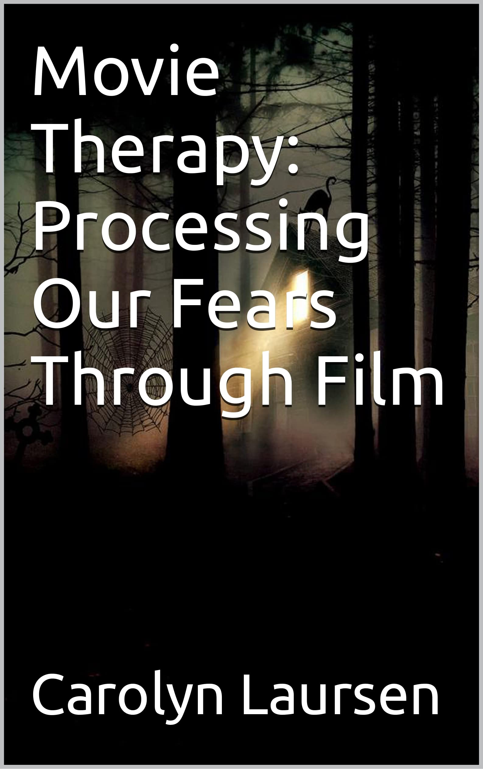 Movie Therapy: Processing Our Fears Through Film by Carolyn Laursen ...
