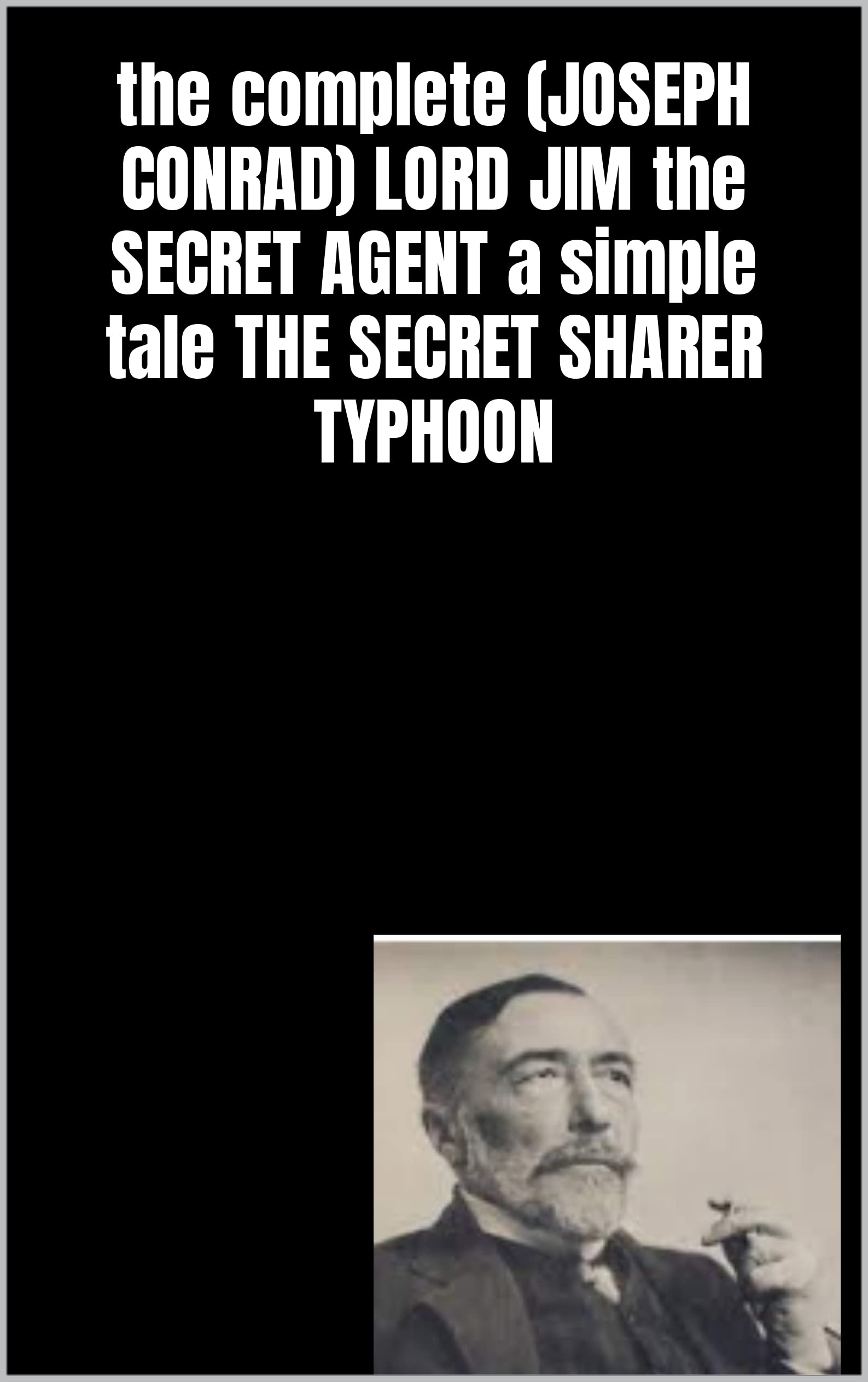 the complete (JOSEPH CONRAD) LORD JIM the SECRET AGENT a simple tale ...
