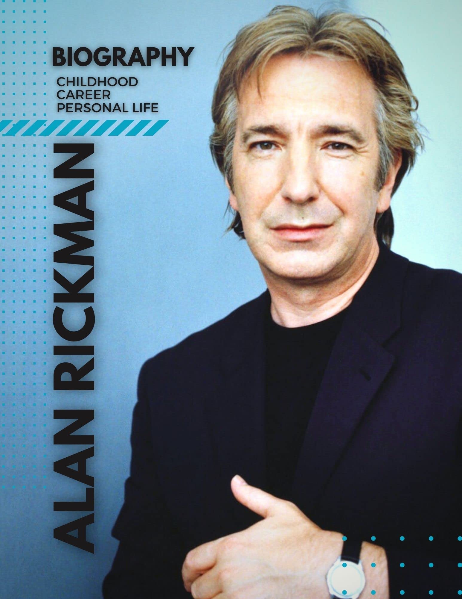 Alan Rickman Biography: Childhood career and personal life by Amul Delon | Goodreads