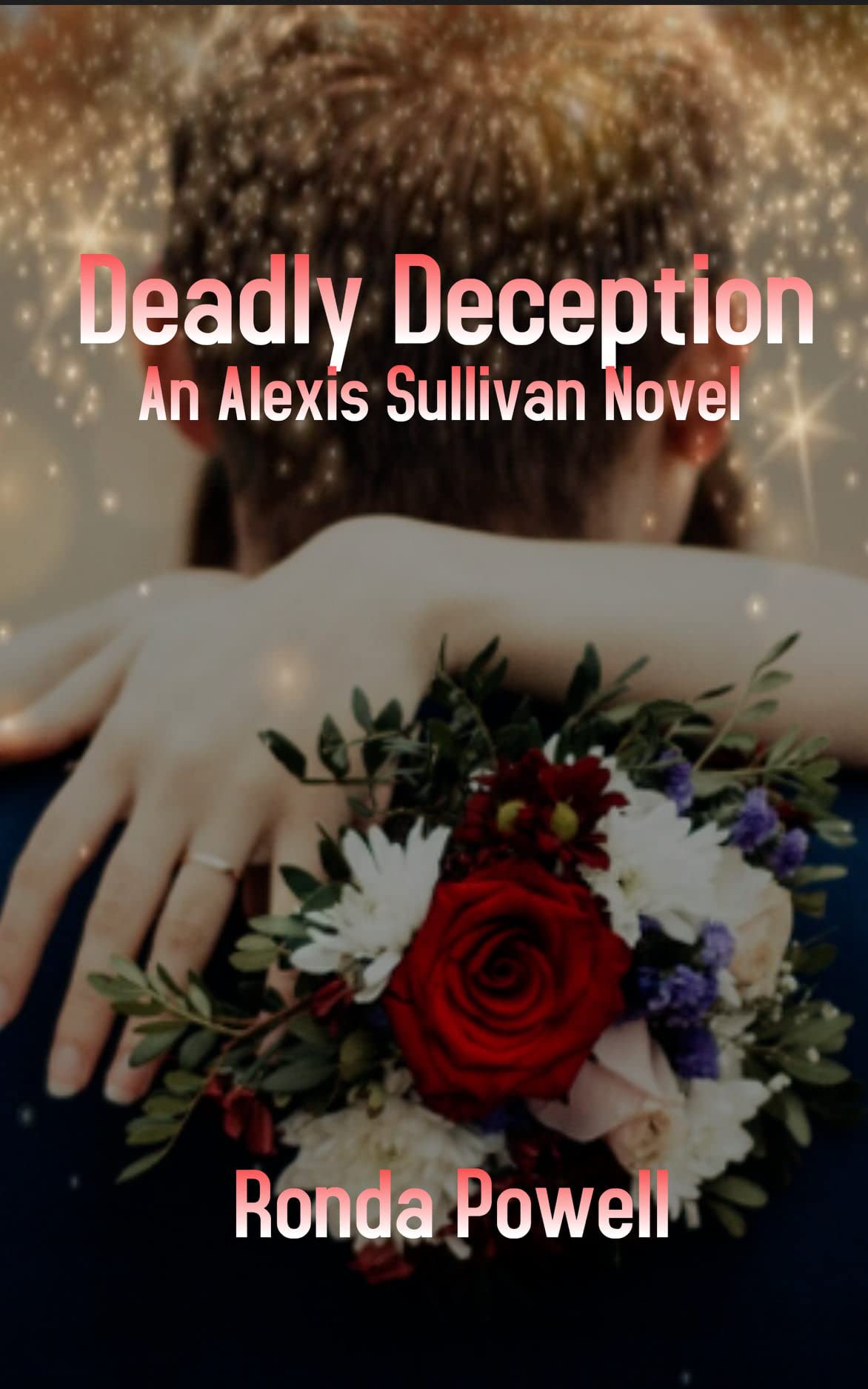 Deadly Deception : An Alexis Sullivan Novel by Ronda Powell | Goodreads
