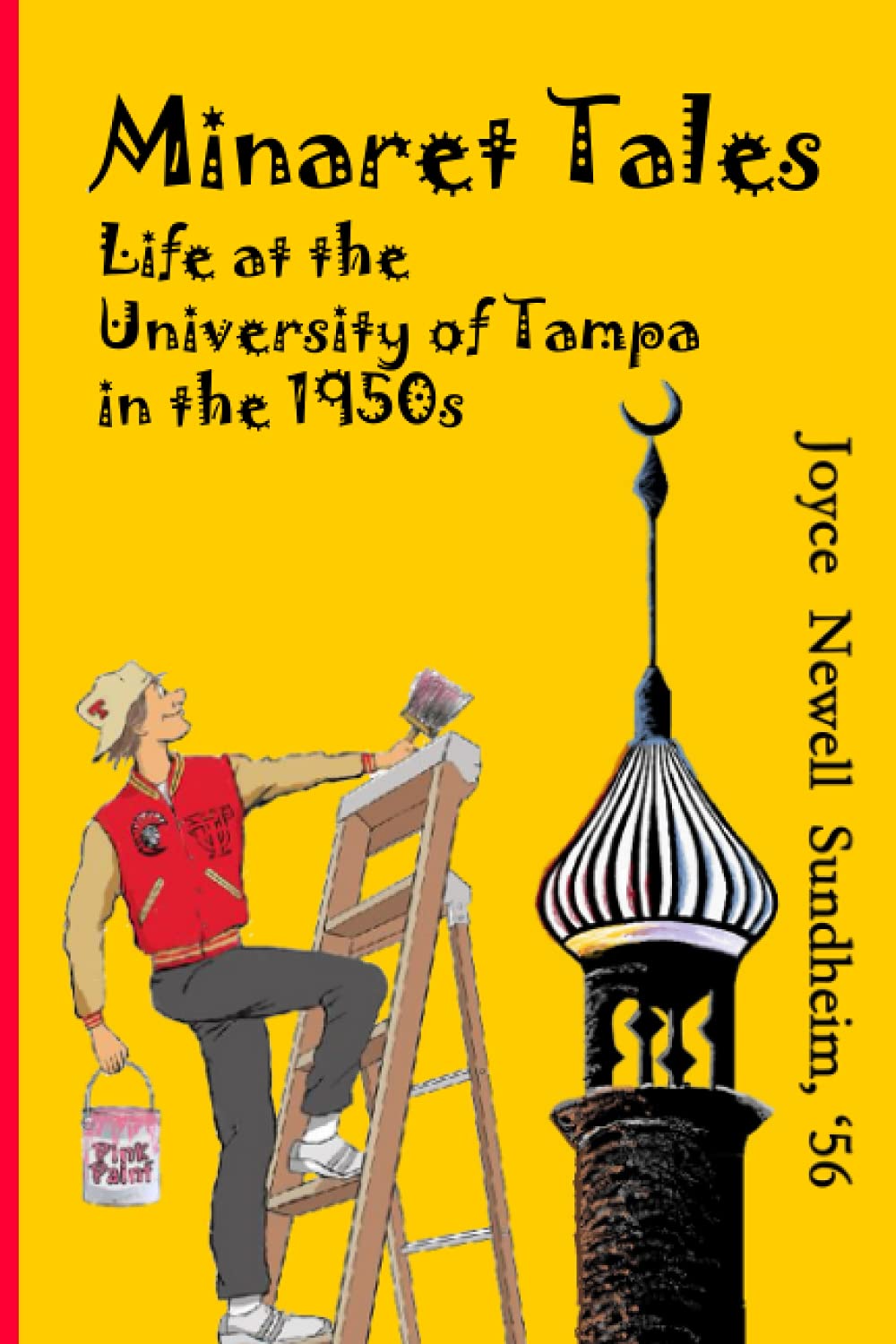 Minaret Tales: Life at The University of Tampa in the 1950's by Joyce ...