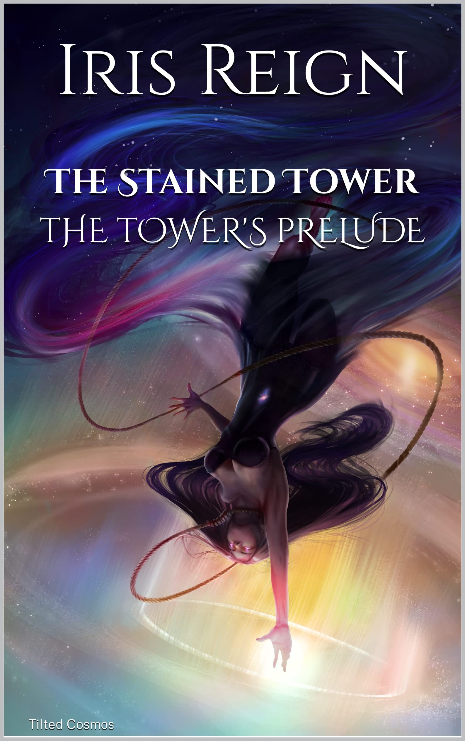 The Stained Tower: The Tower’s Prelude by Iris Reign | Goodreads