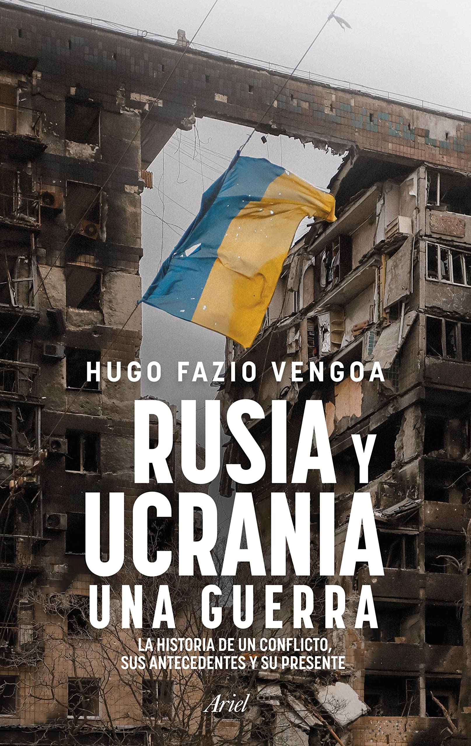 Rusia y Ucrania: Una guerra (Ariel Actual) by Hugo Fazio Vengoa | Goodreads