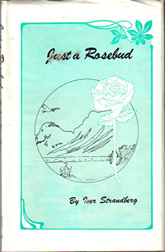 Just a Rosebud by Iver Strandberg | Goodreads