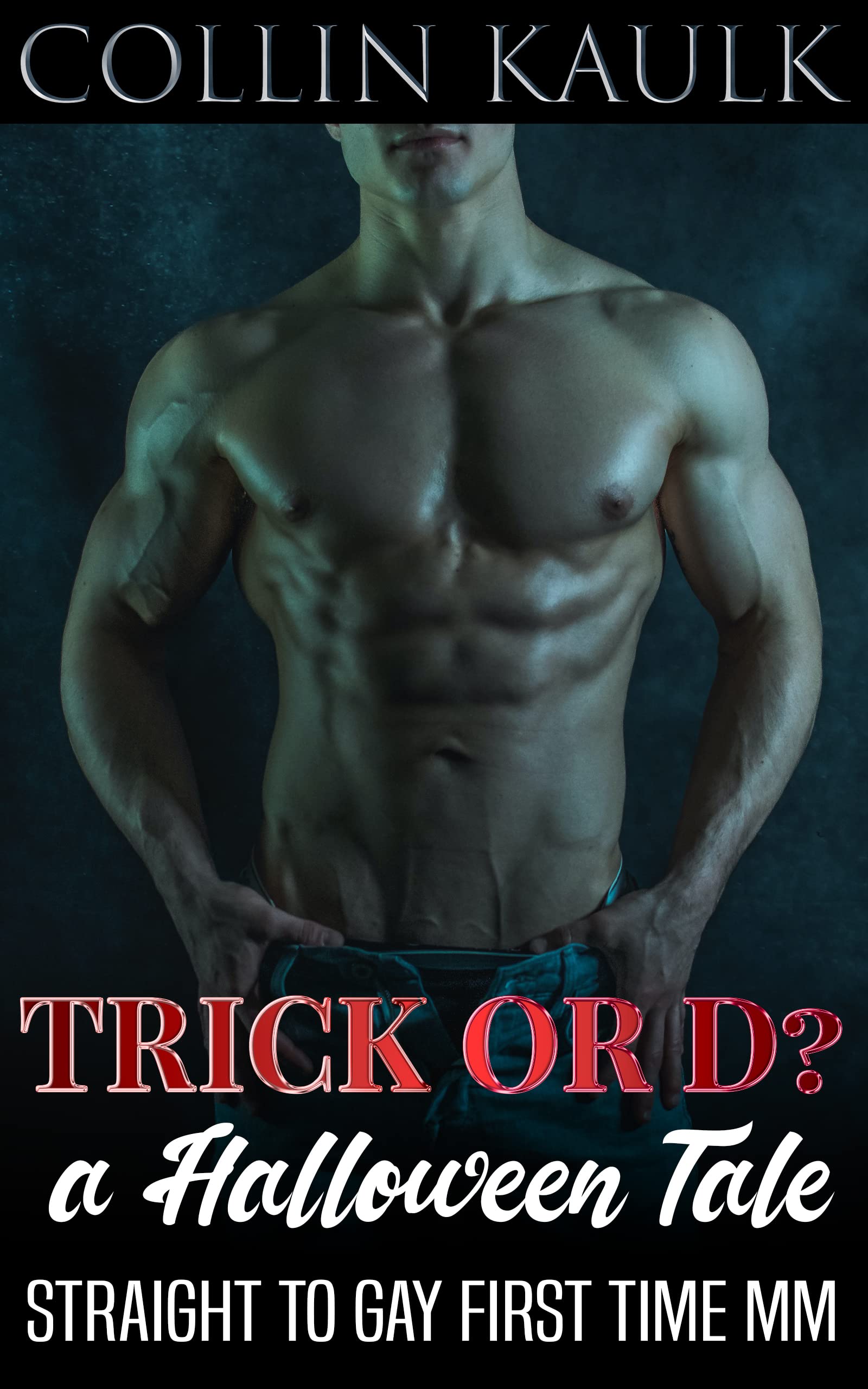 Trick or D? - A Halloween Tale: Straight to Gay First Time MM by Collin ...