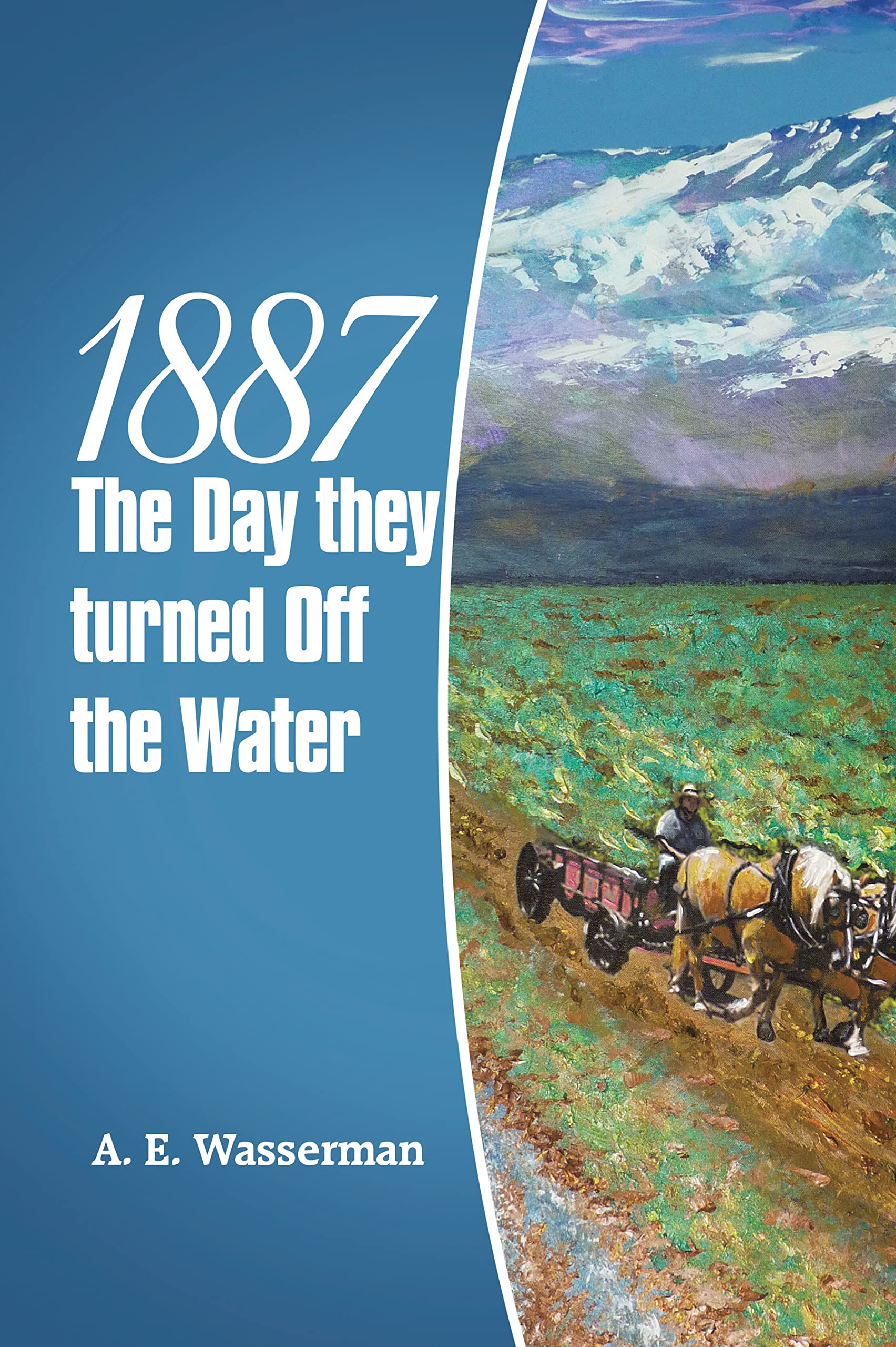 1887 the Day They Turned off the Water by A.E. Wasserman | Goodreads
