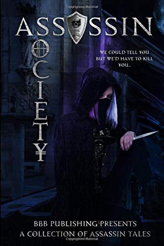 Assassin Society: A Collection of Assassin Tales by Joely Sue Burkhart ...