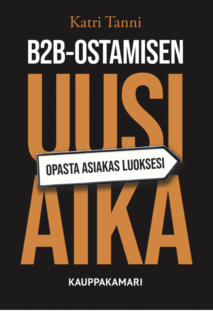 B2B-ostamisen uusi aika. Opasta asiakas luoksesi by Katri Tanni | Goodreads