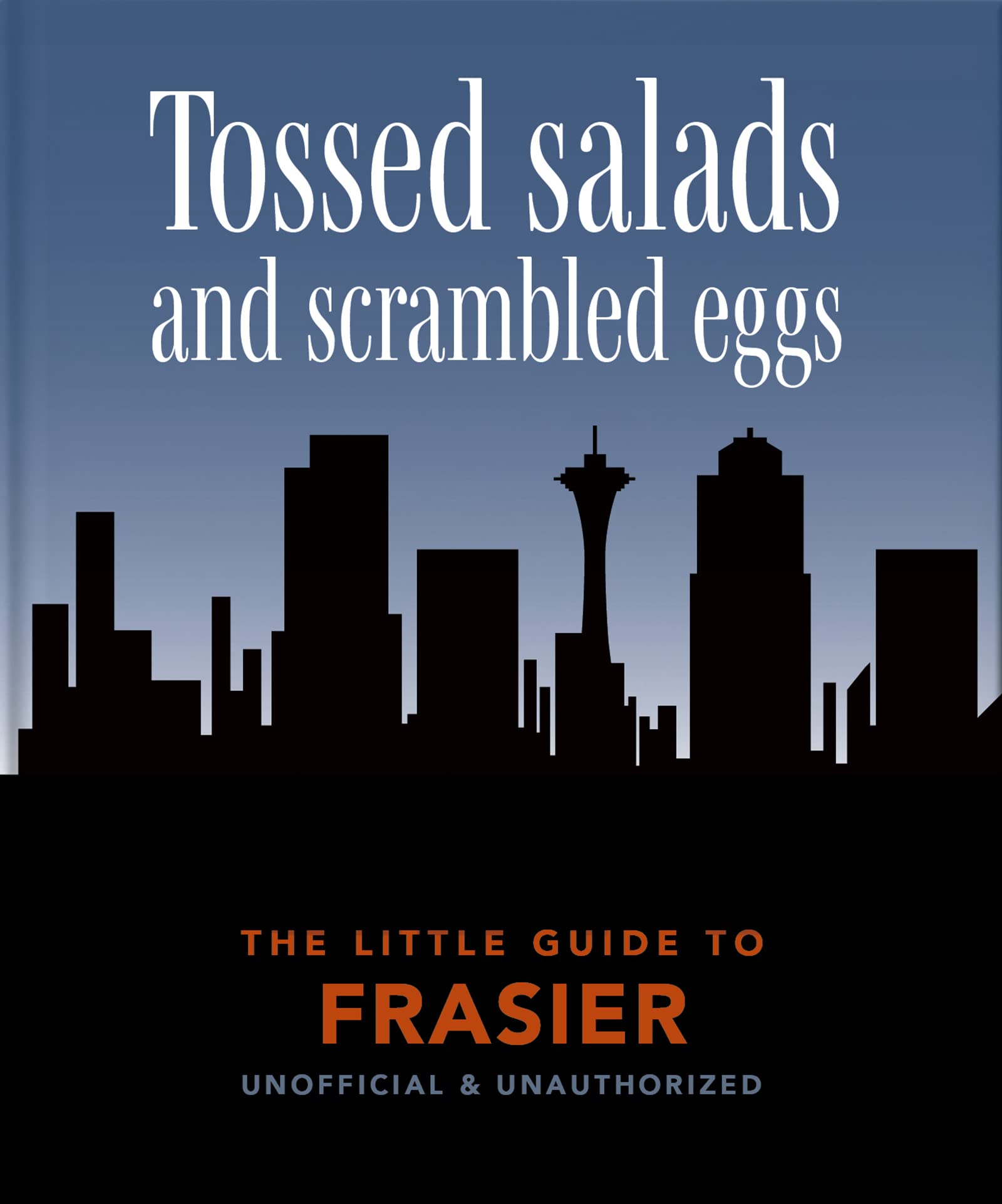 The Little Guide to Frasier: Tossed salads and scrambled eggs by Oh ...