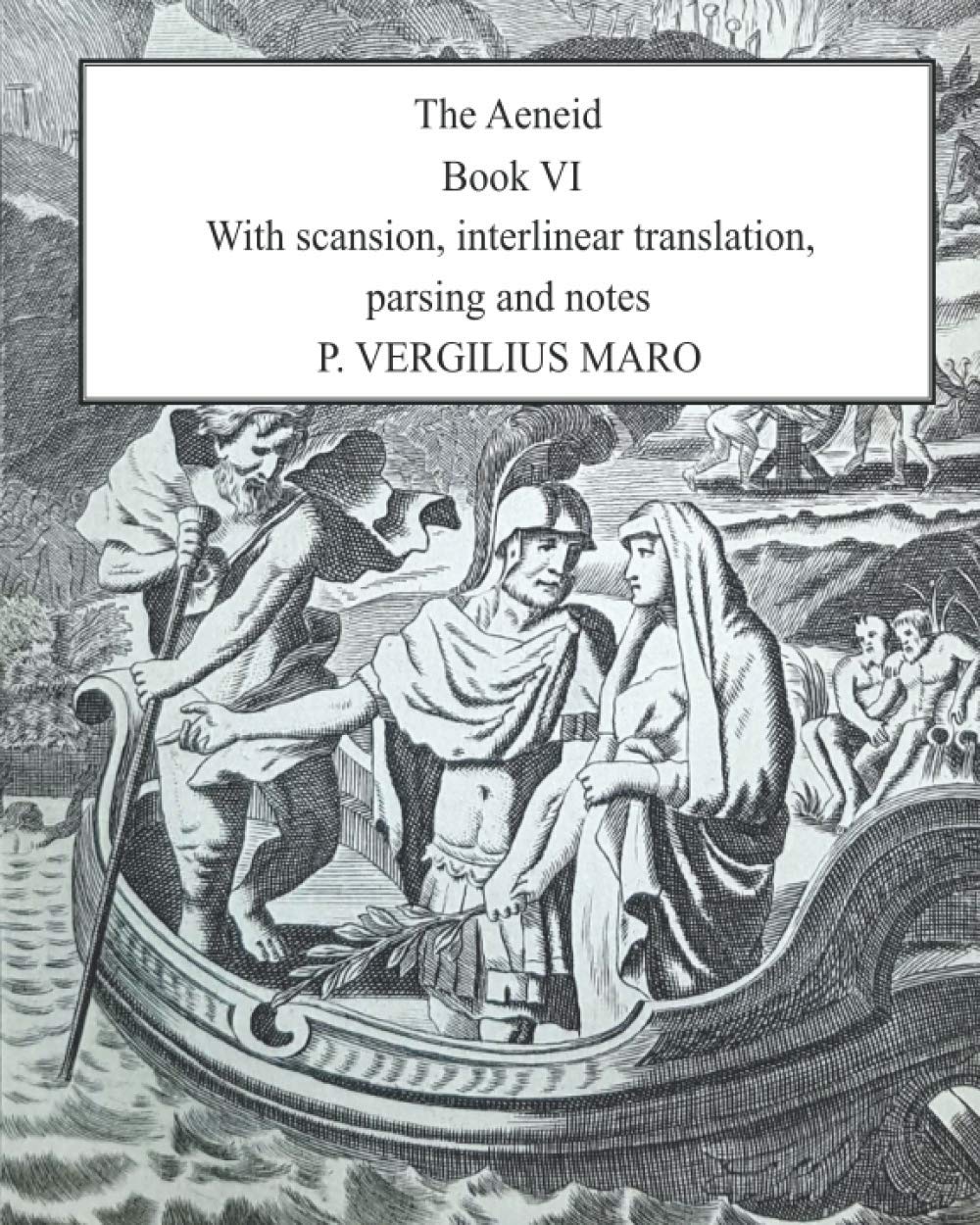 Aeneid Book 6: With scansion, interlinear translation, parsing and ...