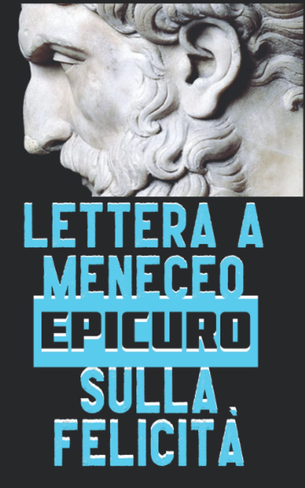 Lettera a Meneceo: sulla felicità (Italian Edition) by Epicuro | Goodreads