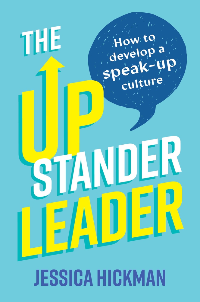 The Upstander Leader: How to develop a speak-up culture by Jessica ...