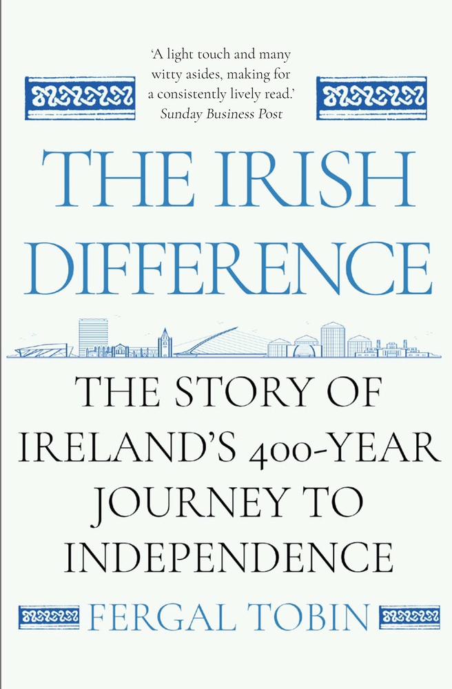 The Irish Difference: The Story of Ireland's 400-Year Journey to ...