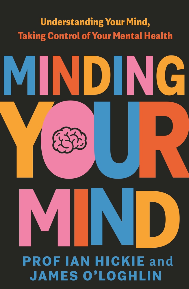 Minding Your Mind by Ian Hickie | Goodreads