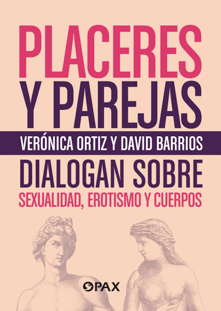Placeres y parejas: Sexualidad, erotismo y cuerpos by Verónica Ortiz Lawrence | Goodreads
