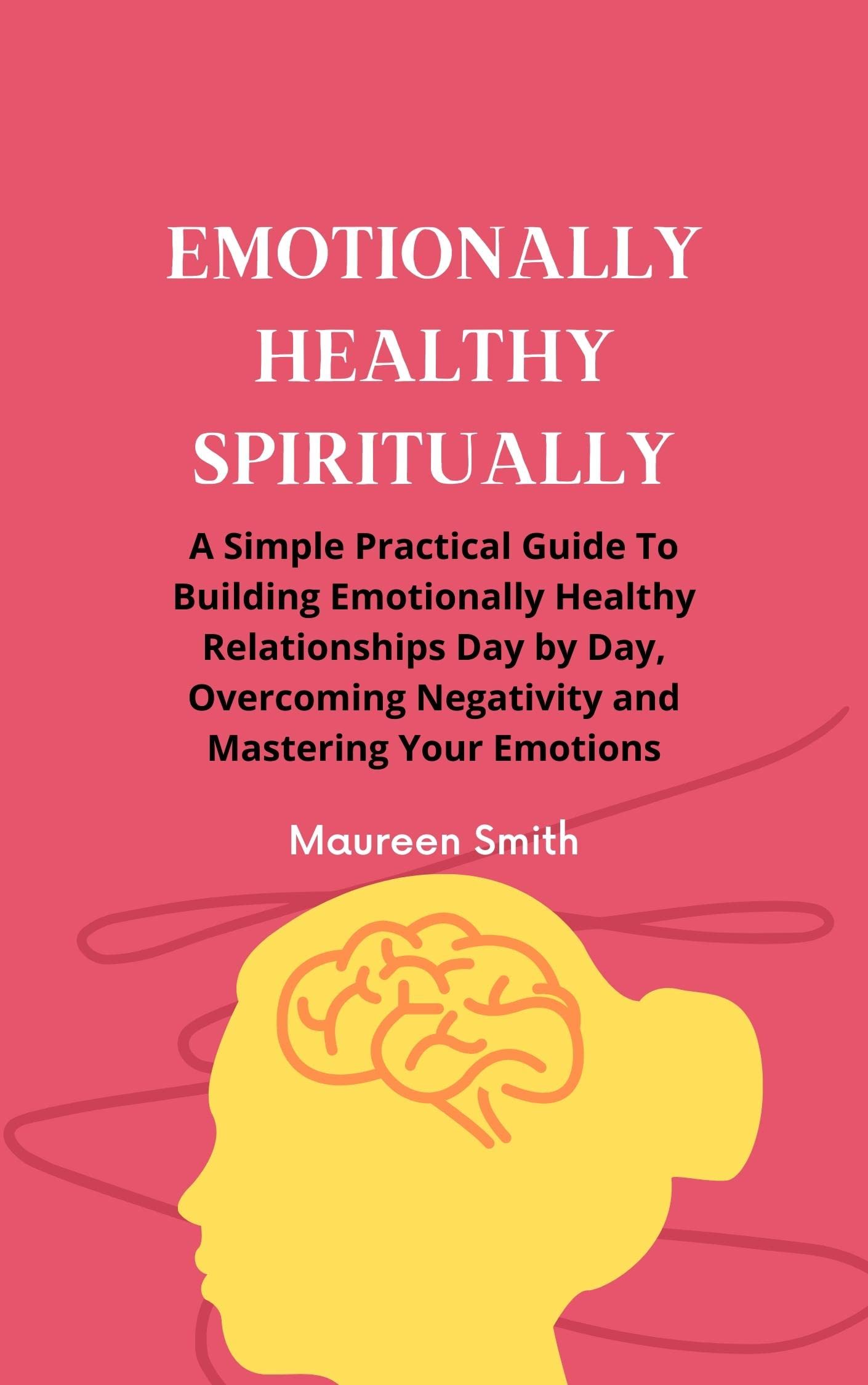 EMOTIONALLY HEALTHY SPIRITUALLY: A Simple Practical Guide To Building ...
