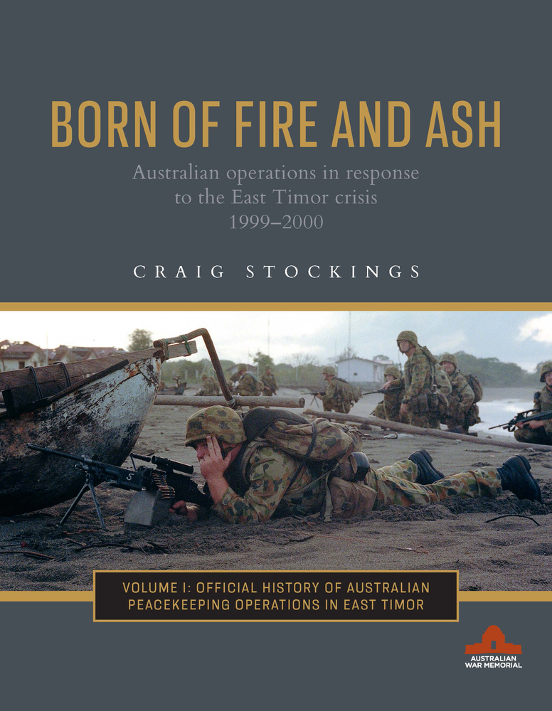 Born of Fire and Ash: Australian operations in response to the East ...