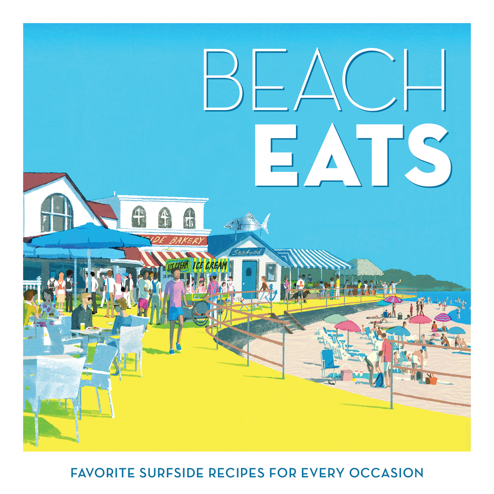 Beach Eats: Favorite Surfside Recipes for Every Occasion by The Editors ...