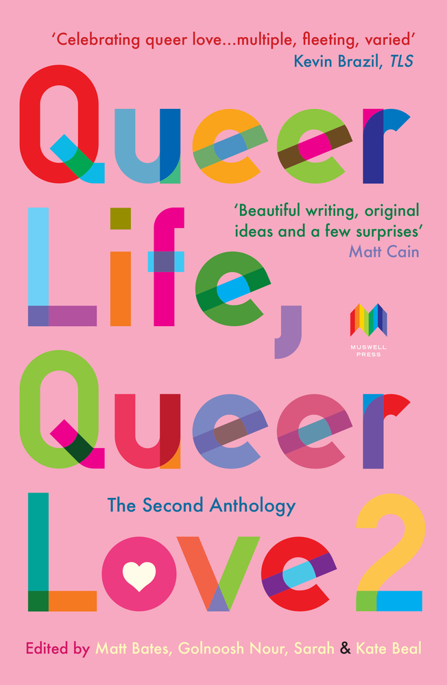 Queer Life, Queer Love 2: The Second Anthology by Matt Bates | Goodreads