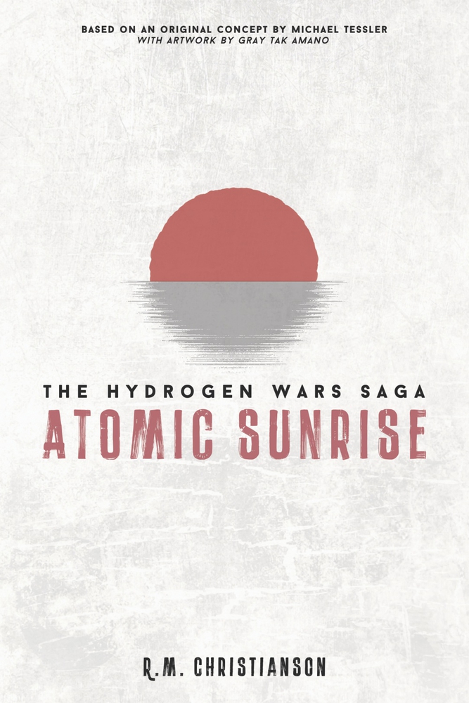 Atomic Sunrise 1 Hydrogen Wars By R M Christianson Goodreads atomic-sunrise-1-hydrogen-wars-by-r-m-christianson-goodreads